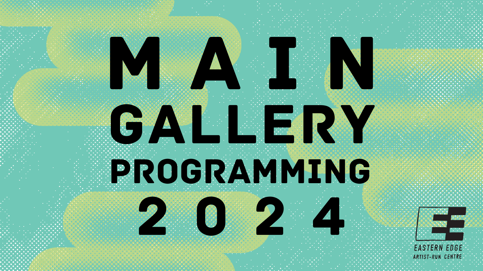 2024 Main Gallery Programming › Eastern Edge Gallery